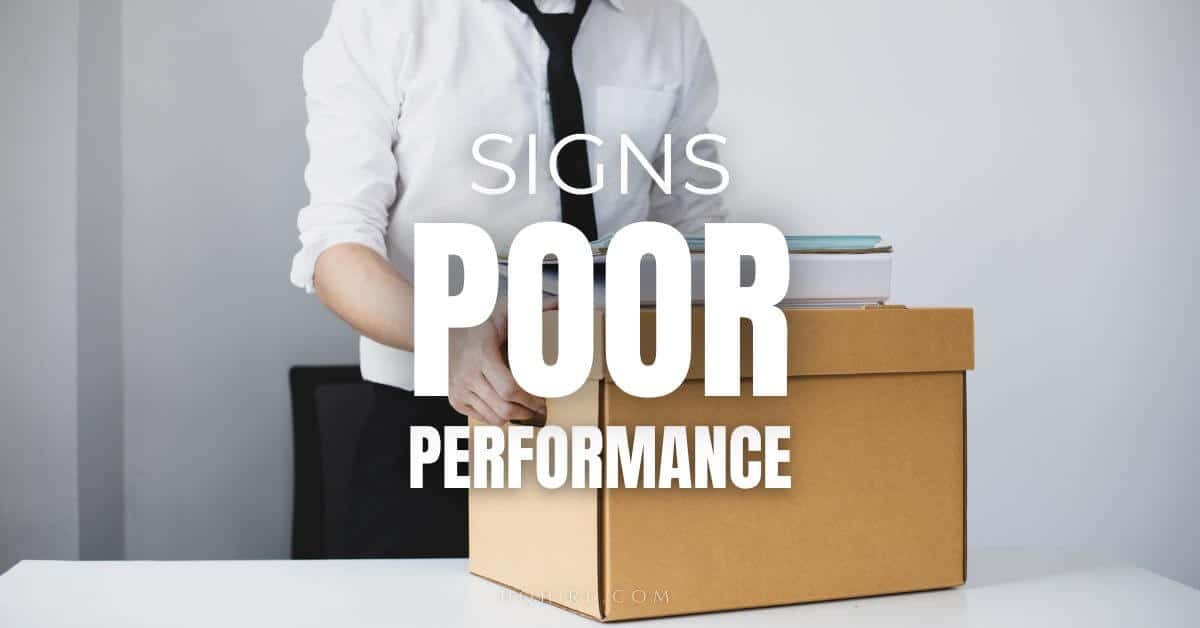 10 Warning Signs Of Poor Performance At Work To Look Out | 2025