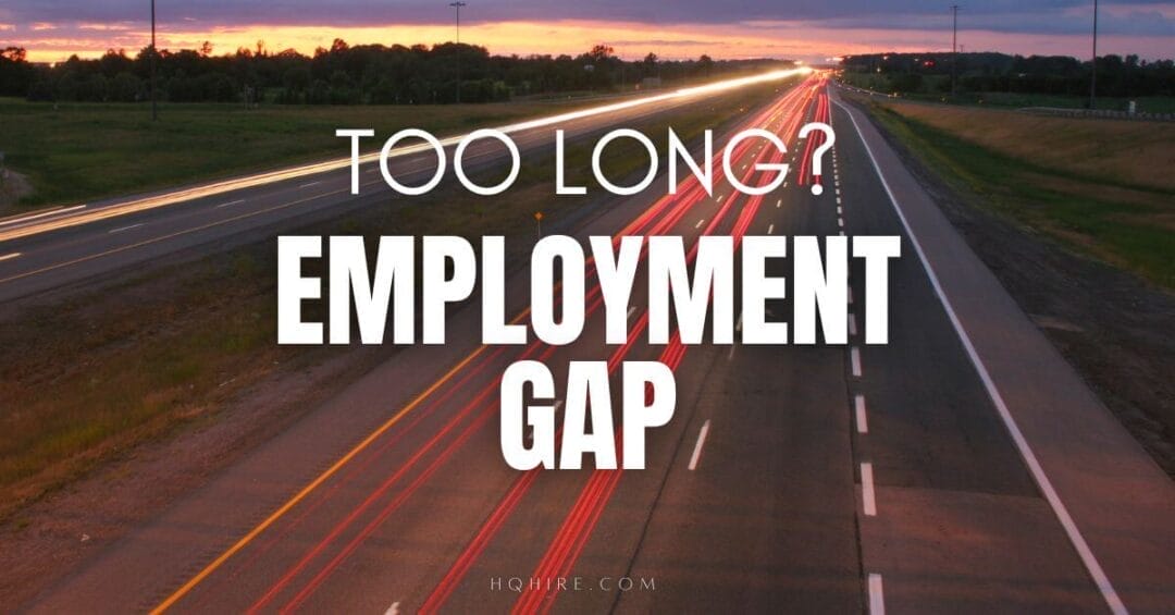 How Long Is Too Long Of An Employment Gap? | 2025